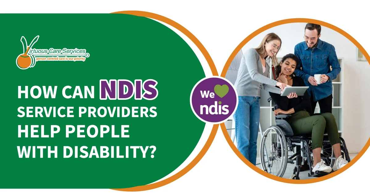 How NDIS Service Providers Help People with Disability Live Better